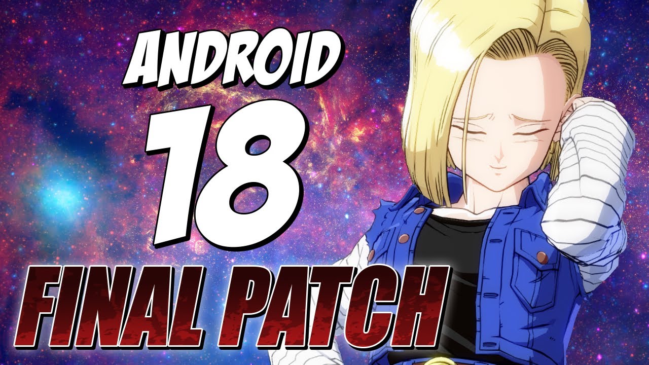 Android 18 BnB Combos & Basics Guide | DRAGON BALL FIGHTERZ FINAL PATCH ...