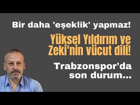 Bir daha 'eşeklik' yapmaz! Yüksel Yıldırım ve  Zeki'nin vücut dili! Trabzonspor'da son durum...