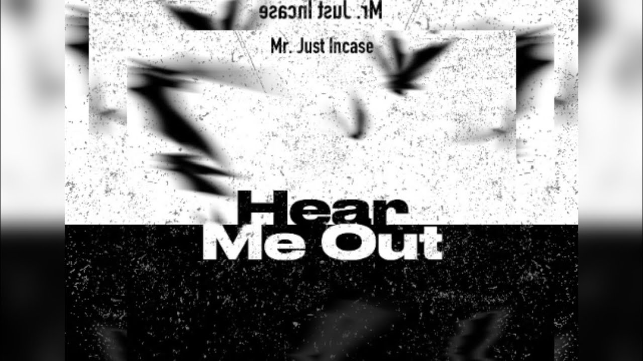 Mr. Just Incase - Hear Me Out (official audio) - YouTube