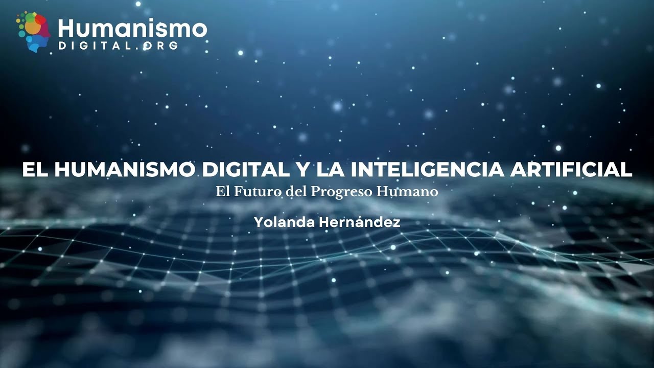 El Humanismo Digital y la Inteligencia Artificial: El Futuro del ...