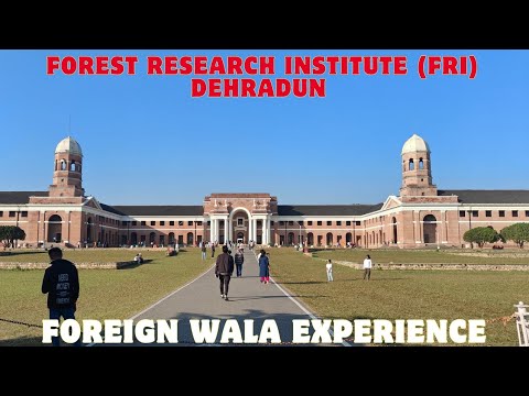Forest Research Institute Dehradun | FRI Dehradun| Alag Hi Country Me ...