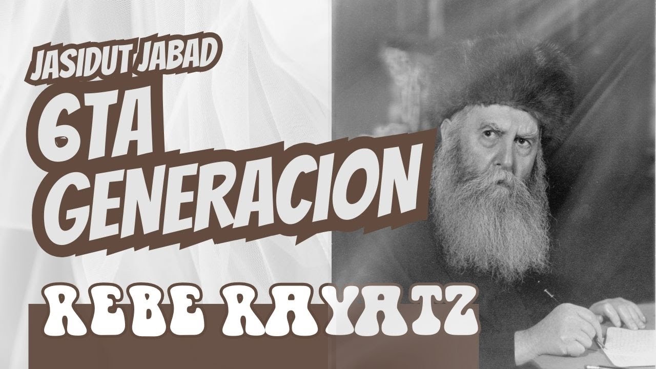 JASIDUT JABAD 6TA GENERACION REBE RAYATZ - YouTube