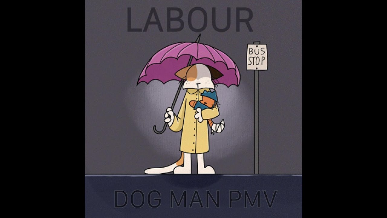 Labour - Dog Man PMV - YouTube