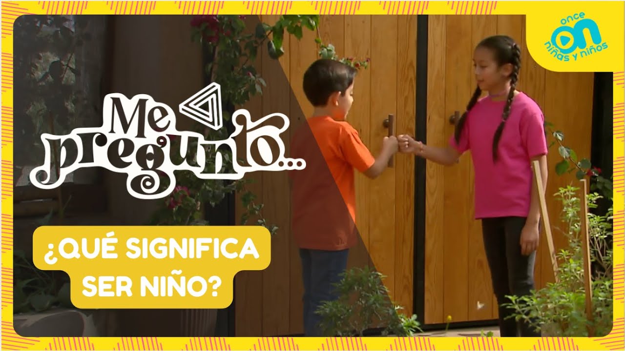 Me pregunto. ¿Qué significa ser niño? I Once Niñas y Niños - YouTube