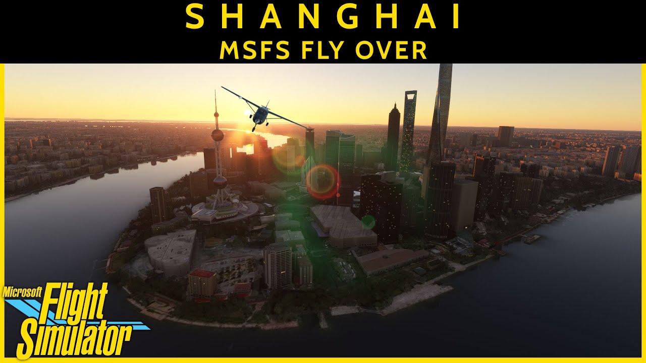 Fly Over SHANGHAI [Microsoft Flight Simulator] - YouTube