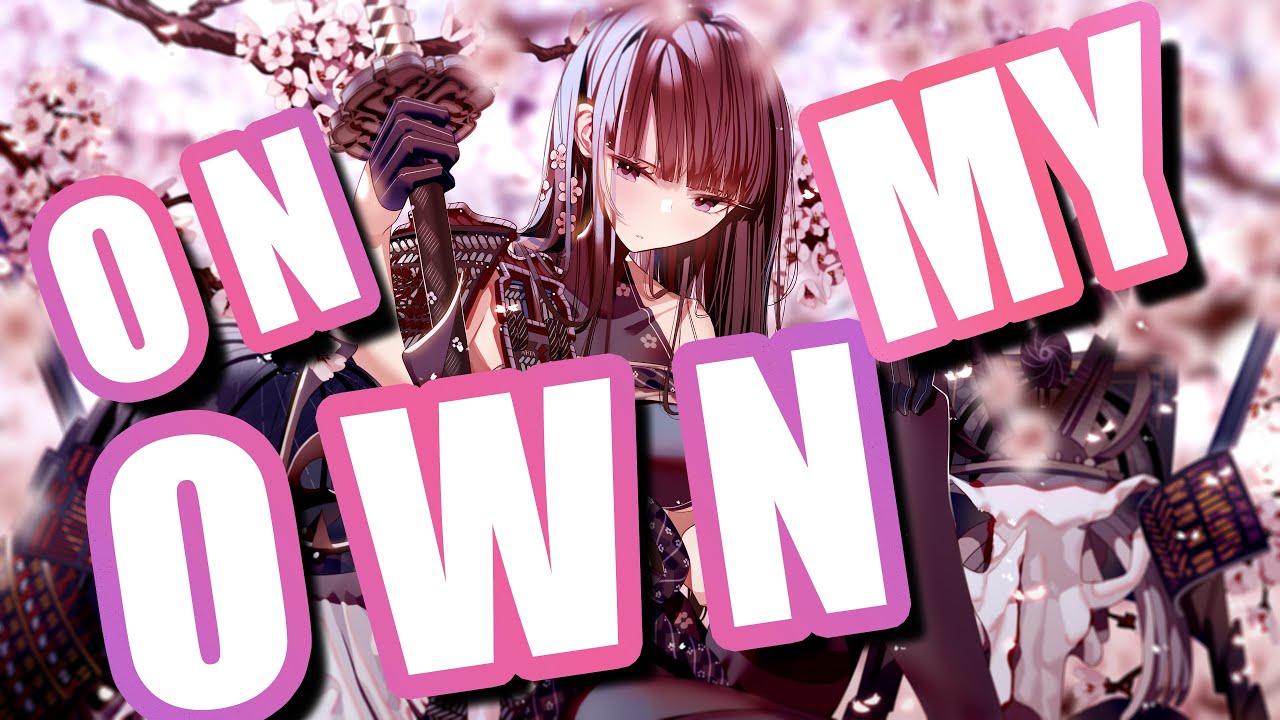 Nightcore - On My Own - YouTube