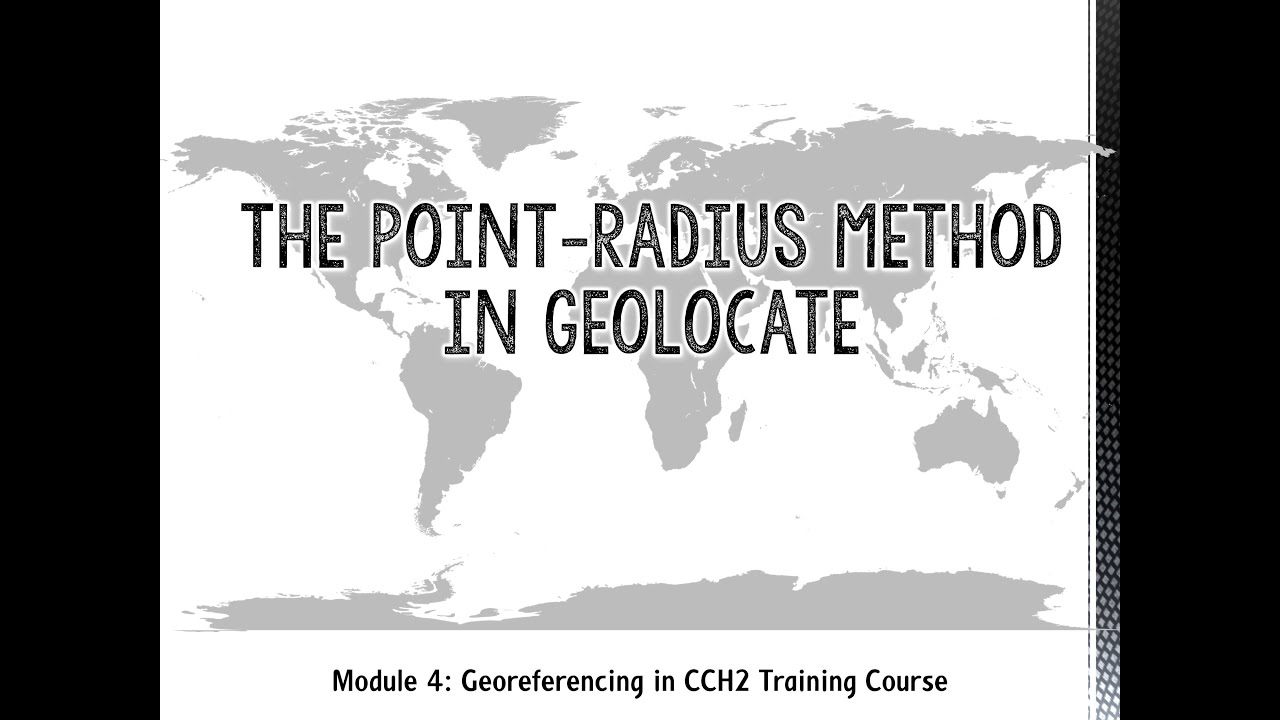 Module 4: The Point Radius Method [Georeferencing in CCH2 Training ...