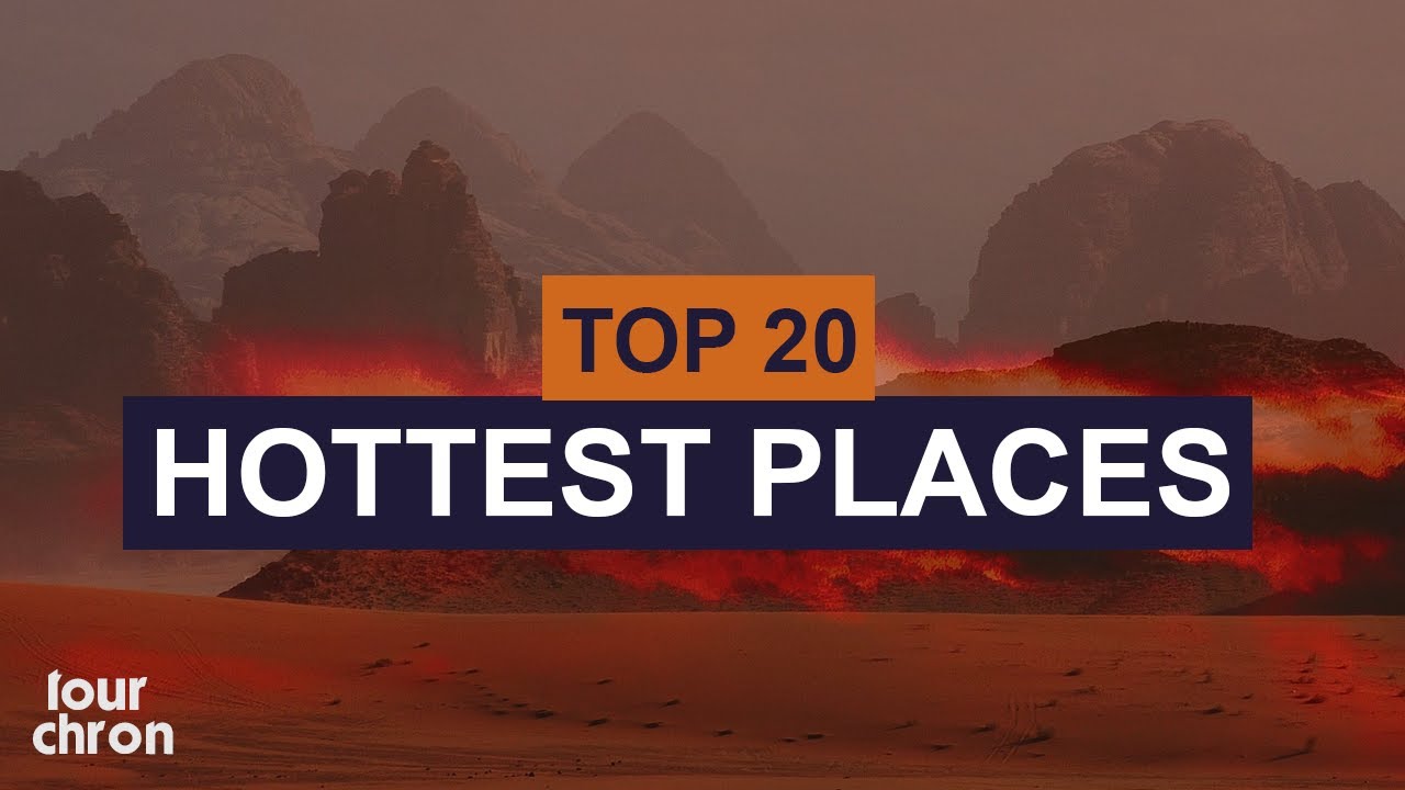 Top 20 Hottest Places In The World Youtube