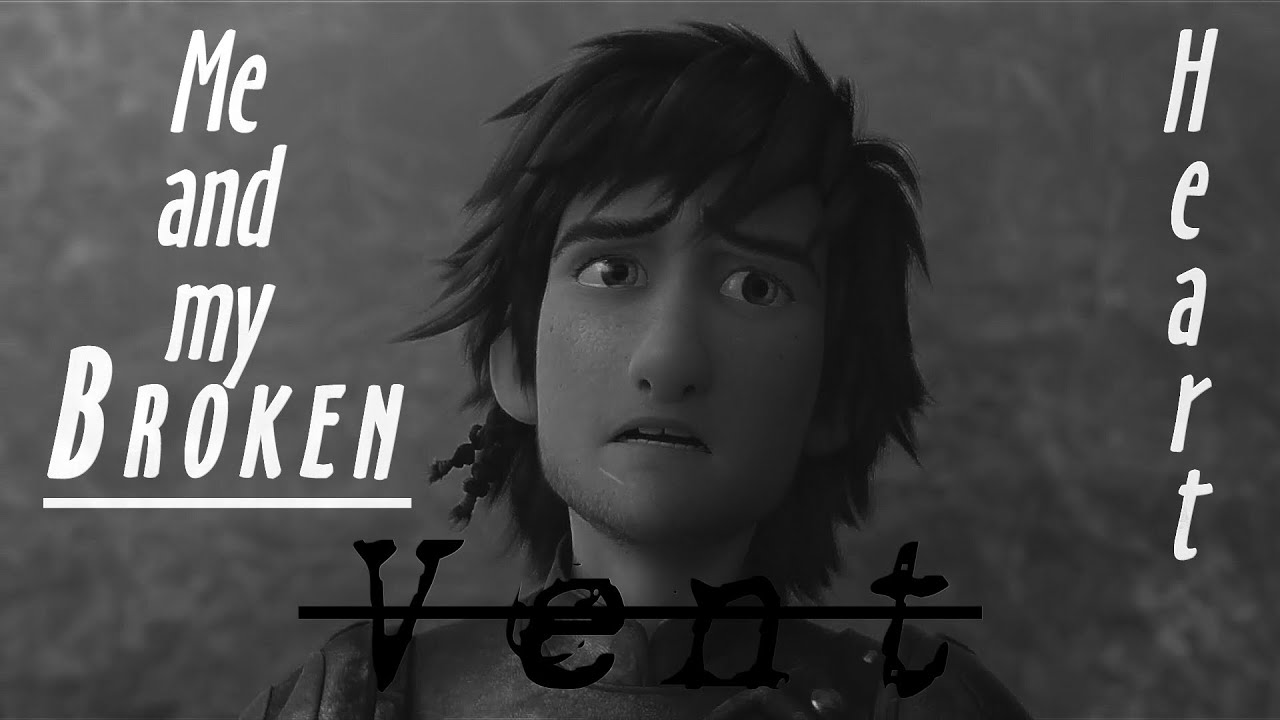 HTTYD|| Me and My Broken Heart [Push Baby] –Vent– - YouTube
