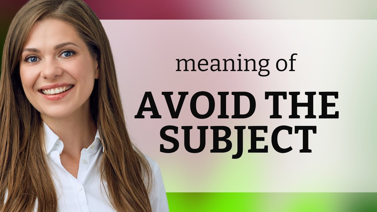 Understanding the Phrase "Avoid the Subject" - YouTube