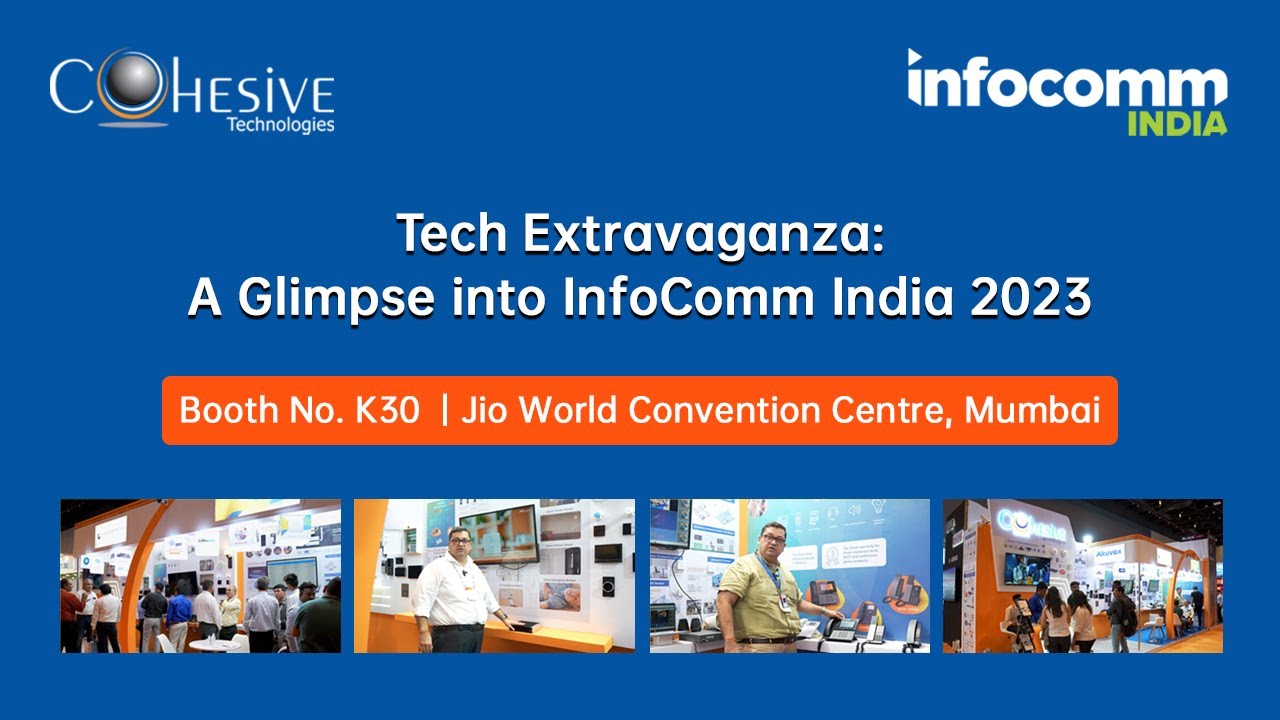 Tech Extravaganza: A Glimpse into InfoComm India 2023 | Cohesive Technologies - YouTube