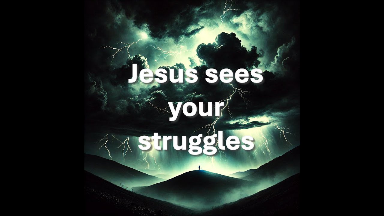 Jesus Sees Your Struggles - YouTube