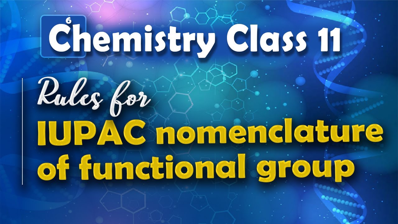 Rules for IUPAC Nomenclature of Functional Group-Basic Principle and ...