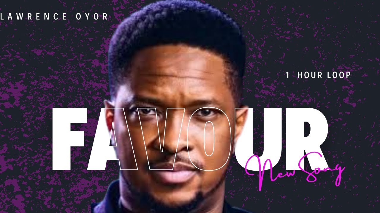 LAWRENCE OYOR - FAVOUR || ONE HOUR ANOINTED LOOP #lawrenceoyor #FAVOUR ...