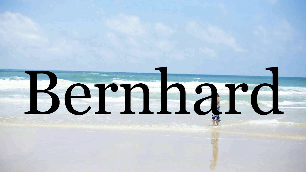 How To Pronounce Bernhard🌈🌈🌈🌈🌈🌈Pronunciation Of Bernhard - YouTube