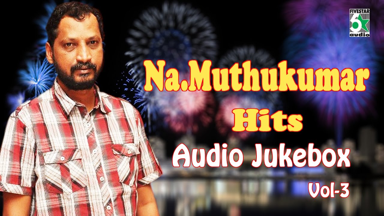 Na Muthukumar Super Hit Famous Audio Jukebox Vol3 - YouTube