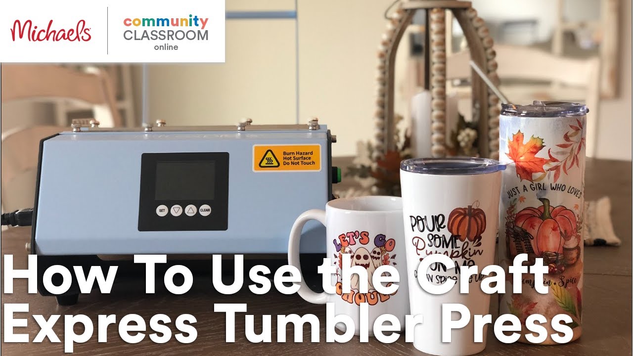 Online Class: How To Use the Craft Express Tumbler Press | Michaels ...