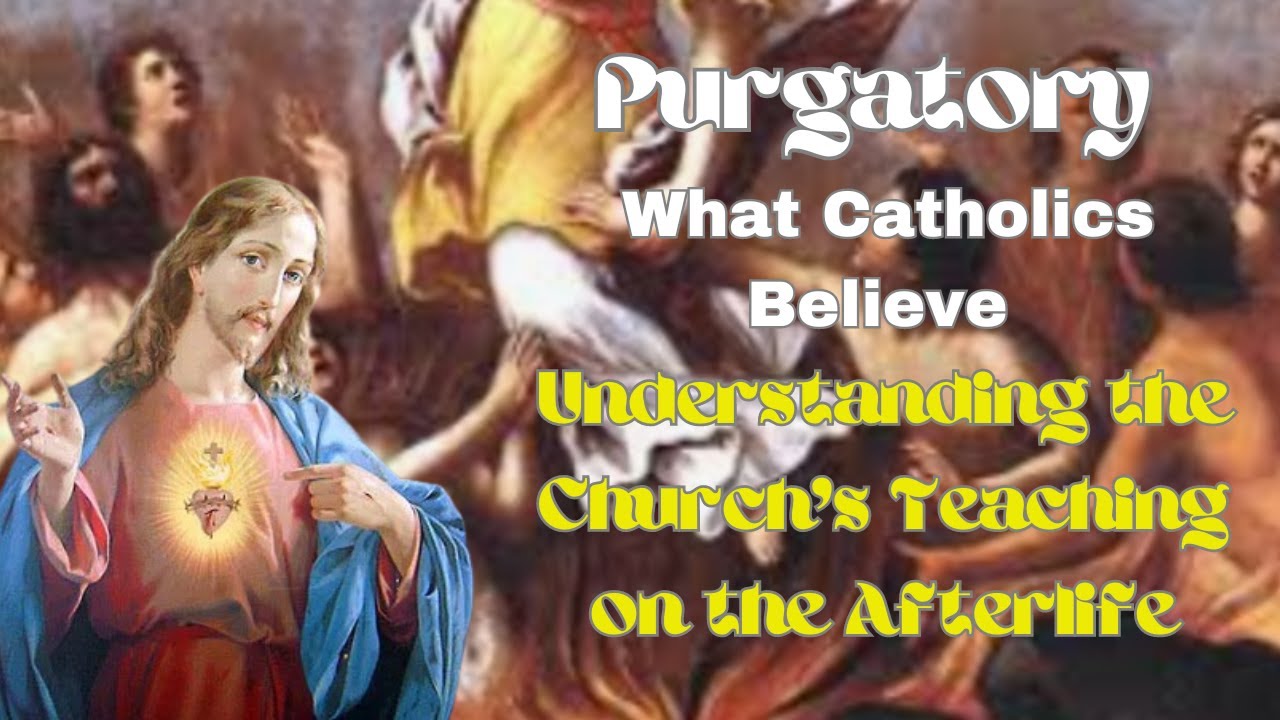 🙏 Purgatory: What Catholics Believe | Understanding the Church’s ...