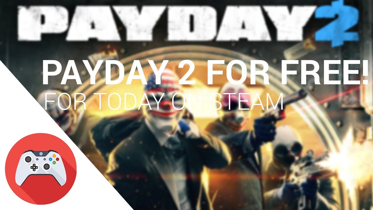 GET PAYDAY 2 FOR FREE ON STEAM TODAY! - YouTube
