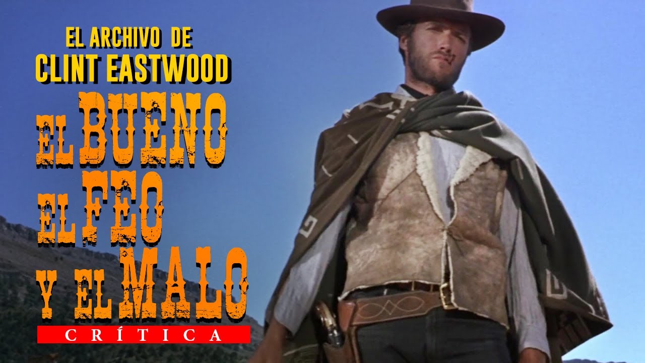 EL BUENO, EL FEO Y EL MALO | Clint Eastwood (Crítica) - YouTube