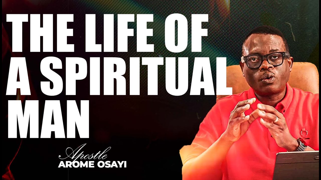 [FULL SERMON] THE LIFE OF A SPIRITUAL MAN ll APOSTLE AROME OSAYI - YouTube