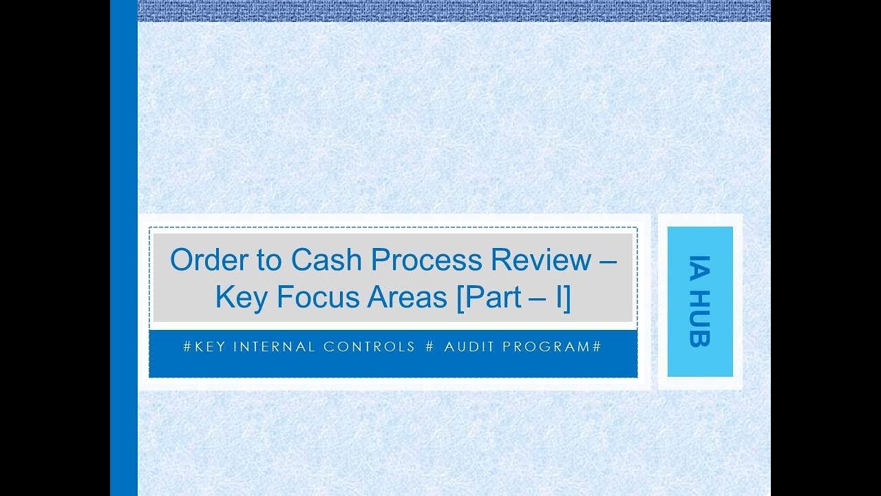 Risk Based Internal Audit of Order to Cash Process - Key Focus Areas ...