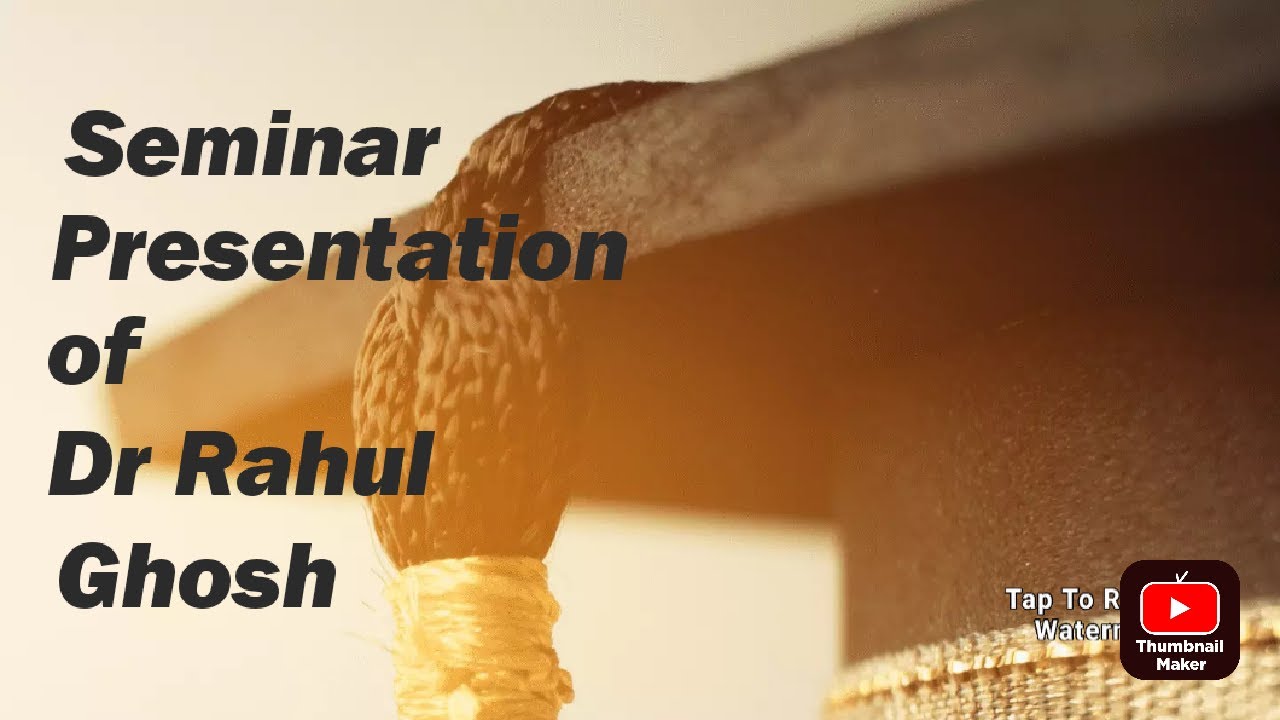 Seminar Dr Rahul Ghosh - YouTube