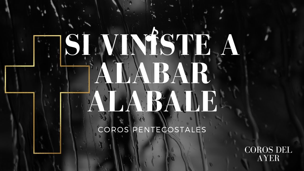 Si viniste a alabar alabale - Coros Pentecostales - video lyrics. - YouTube
