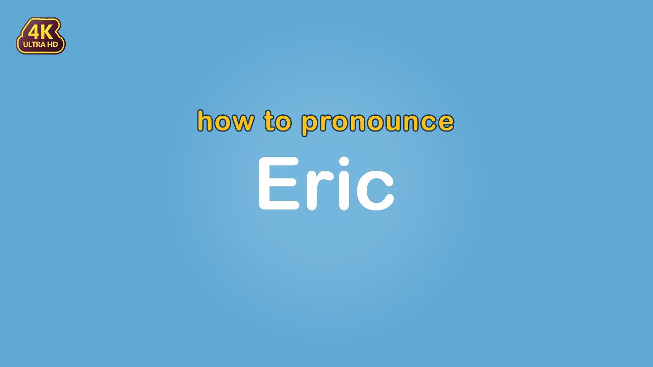 how to pronounce Eric 【Name】 - YouTube