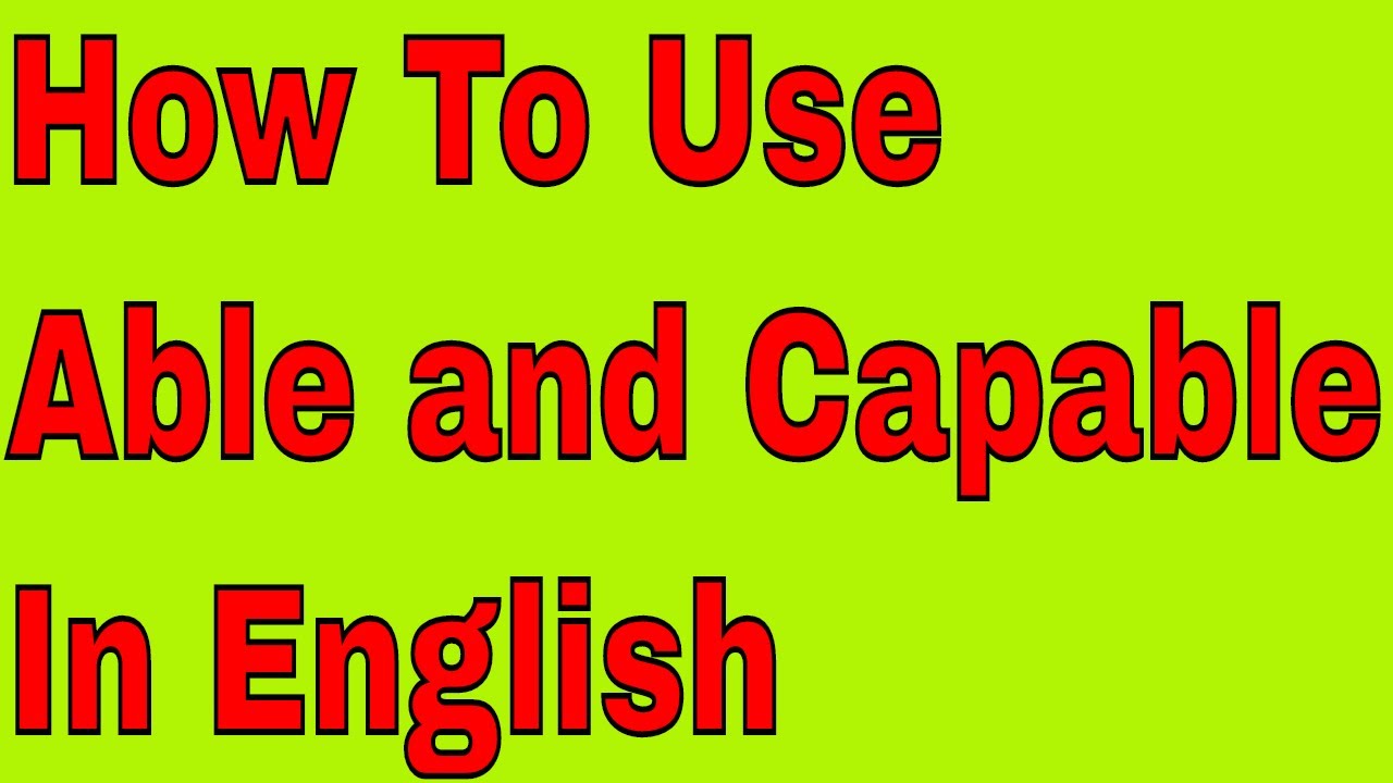 How To Use Able and Capable In English Through Skype Online With An ...