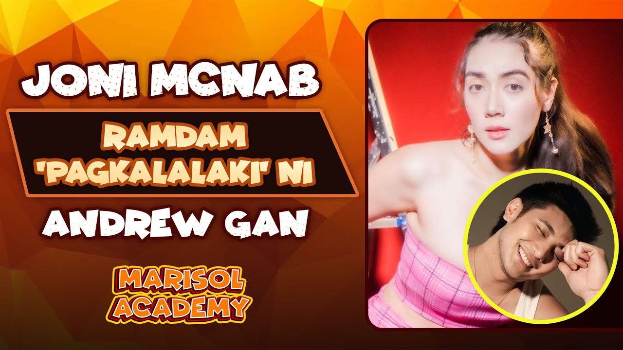 Joni McNab ramdam ‘pagkalalaki’ ni Andrew Gan | MARISOL ACADEMY QUICKIE - YouTube