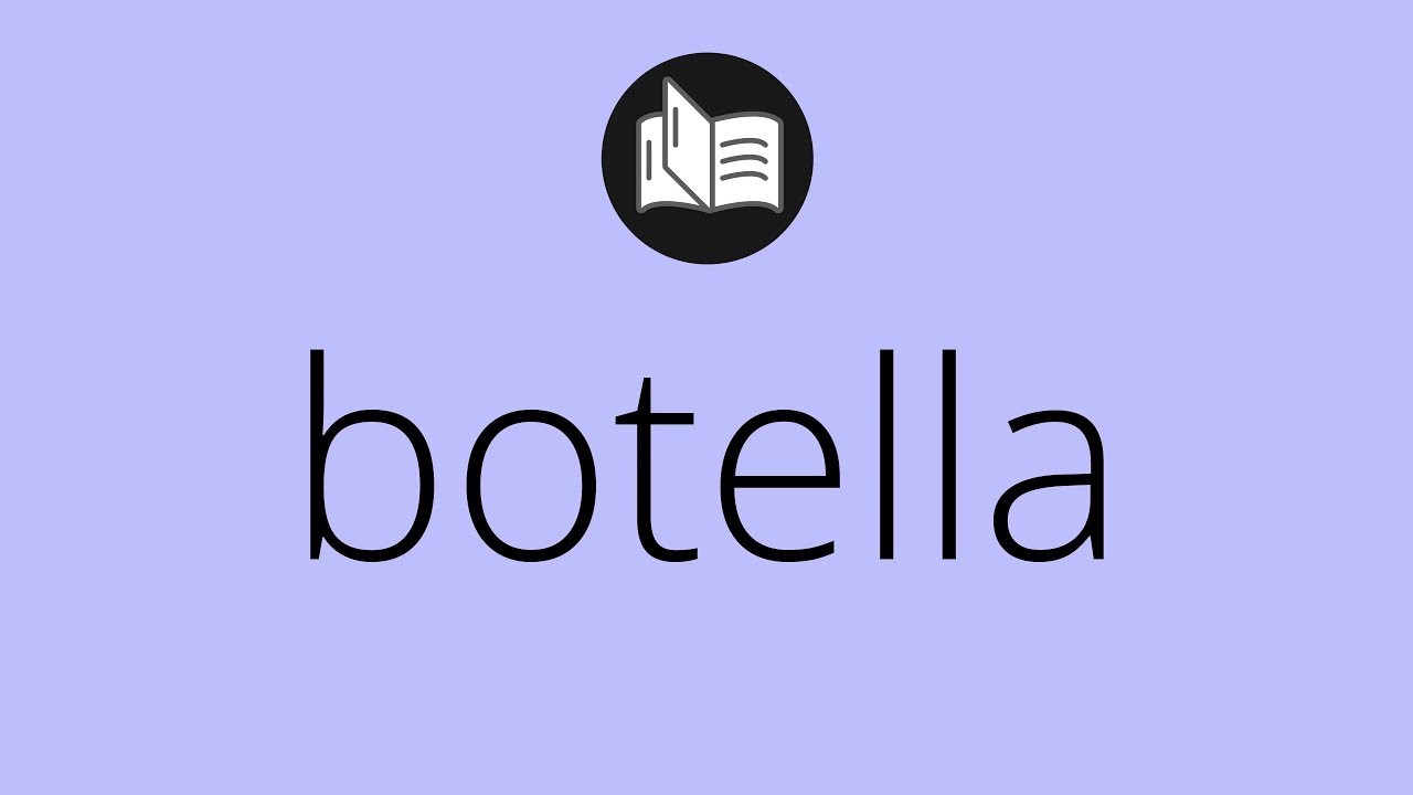 Que significa BOTELLA • botella SIGNIFICADO • botella DEFINICIÓN • Que ...