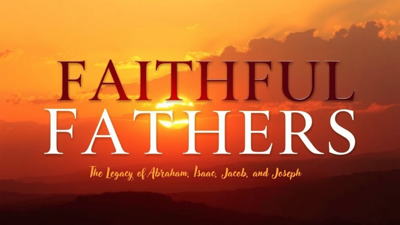 Faithful Fathers: Patriarchs and their Faith - YouTube