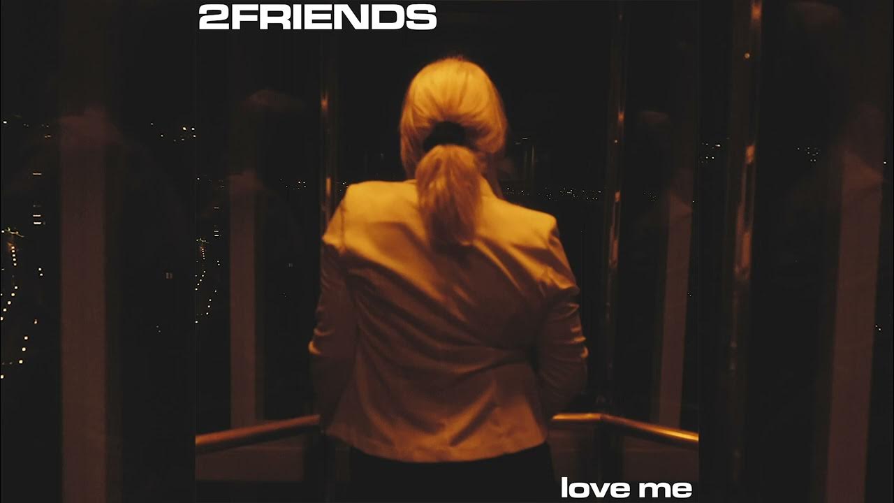 2FRIENDS - Love Me (Official Audio) - YouTube