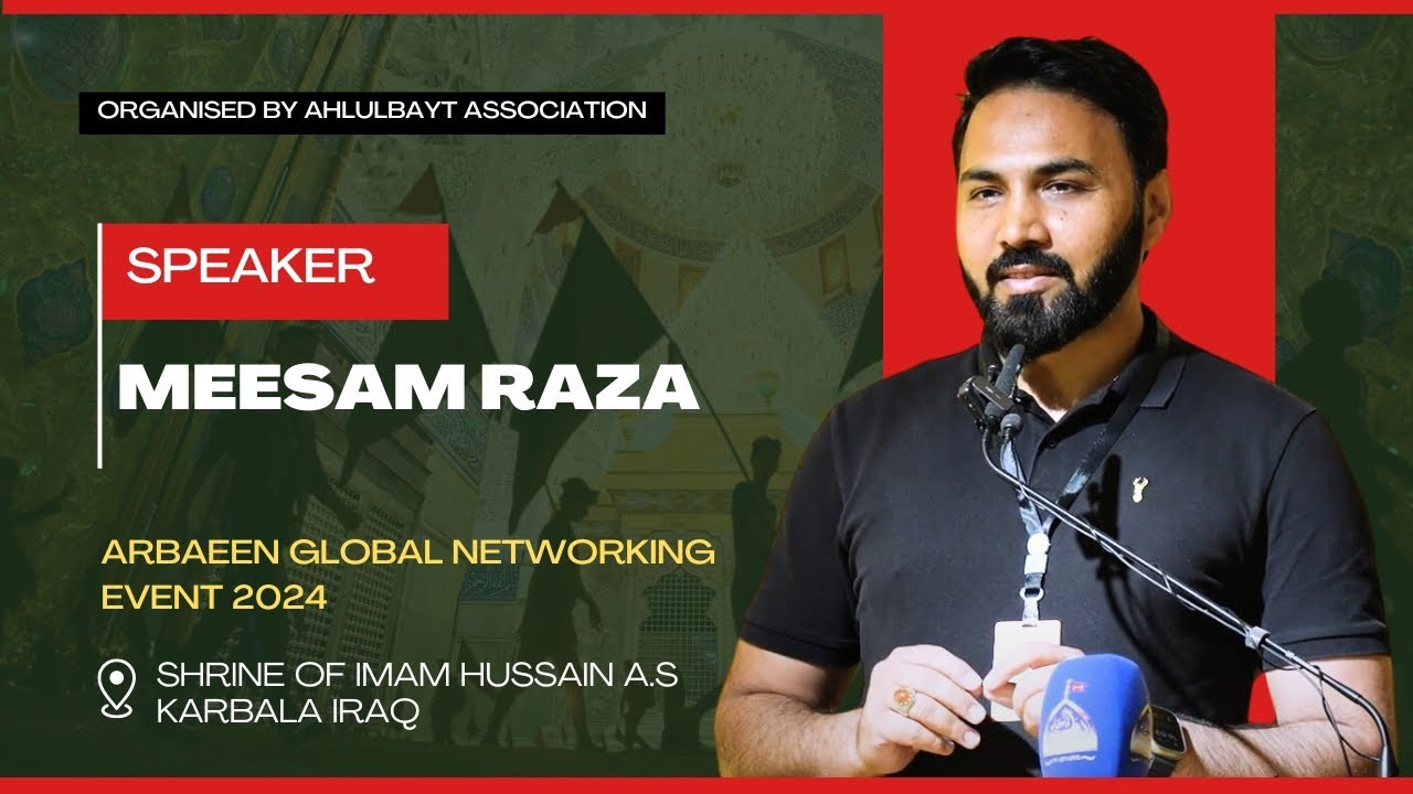 Meesam Raza | Arbaeen Global Networking Event 2024 | Karbala Iraq - YouTube