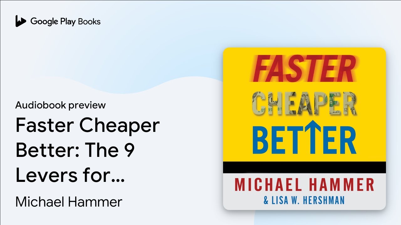 Faster Cheaper Better: The 9 Levers for… by Michael Hammer · Audiobook ...