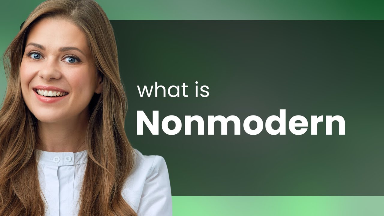 Nonmodern | what is NONMODERN meaning - YouTube