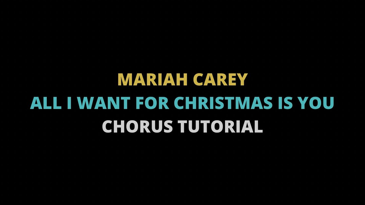 Mariah Carey - All I Want For Christmas Is You (Chorus Tutorial) - YouTube