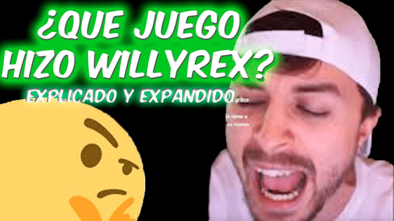 ¿Qué juego hizo Willyrex? (Explicado y expandido) - YouTube