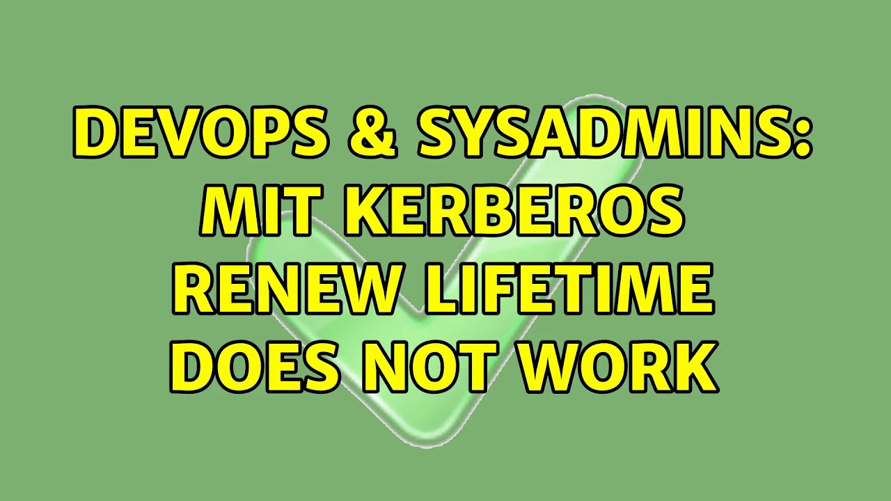 DevOps & SysAdmins: MIT Kerberos renew lifetime does not work - YouTube