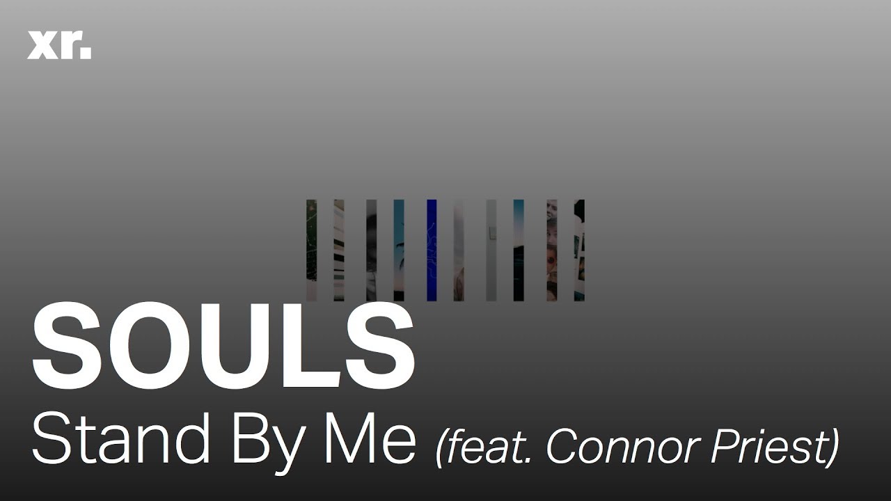 SOULS - Stand By Me (feat. Connor Priest) [LP Release] - YouTube