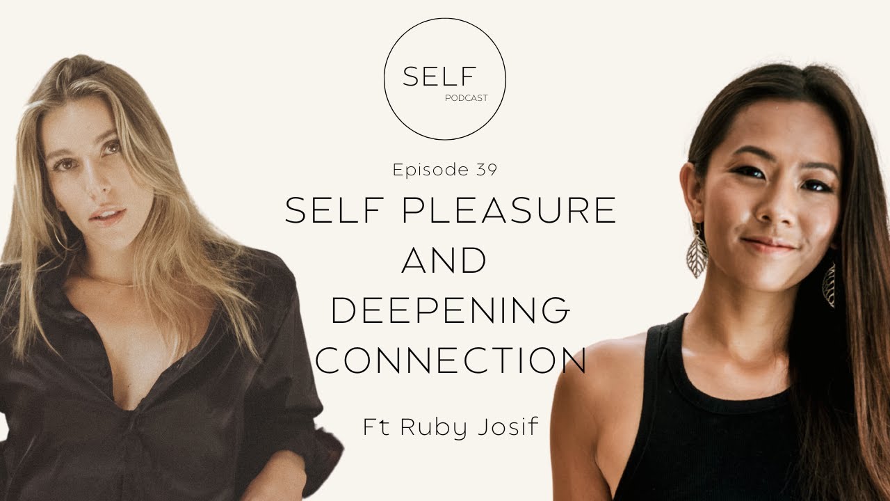 39. Self Pleasure & Deepening Connection With Ruby Josif - YouTube