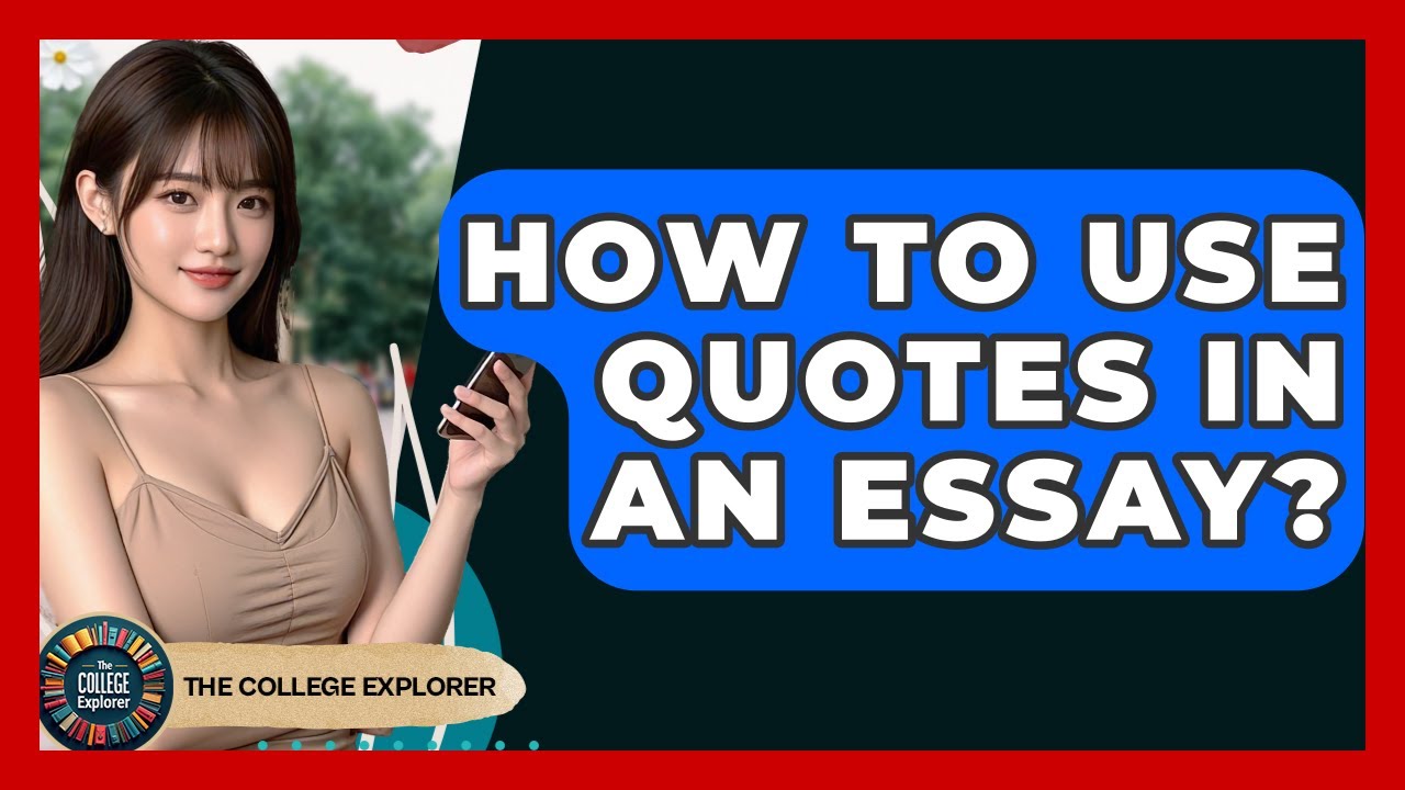 How To Use Quotes In An Essay? - The College Explorer - YouTube
