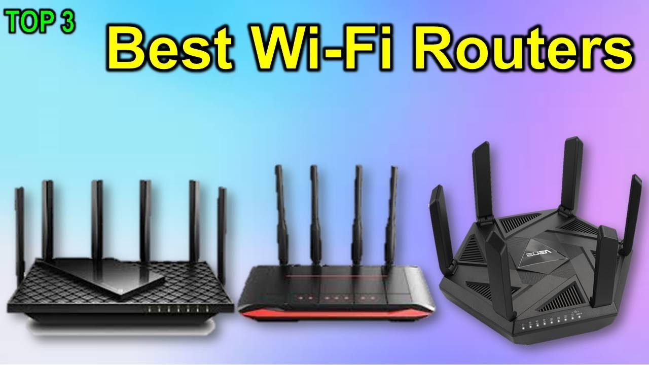 Best Wi-Fi Routers on The Market in 2024 | Top 3 Best Wi-Fi Routers2024 ...