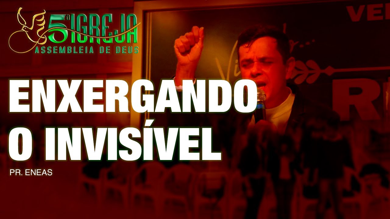 ENXERGANDO O INVISÍVEL - Pr. Enéas Carvalho - YouTube