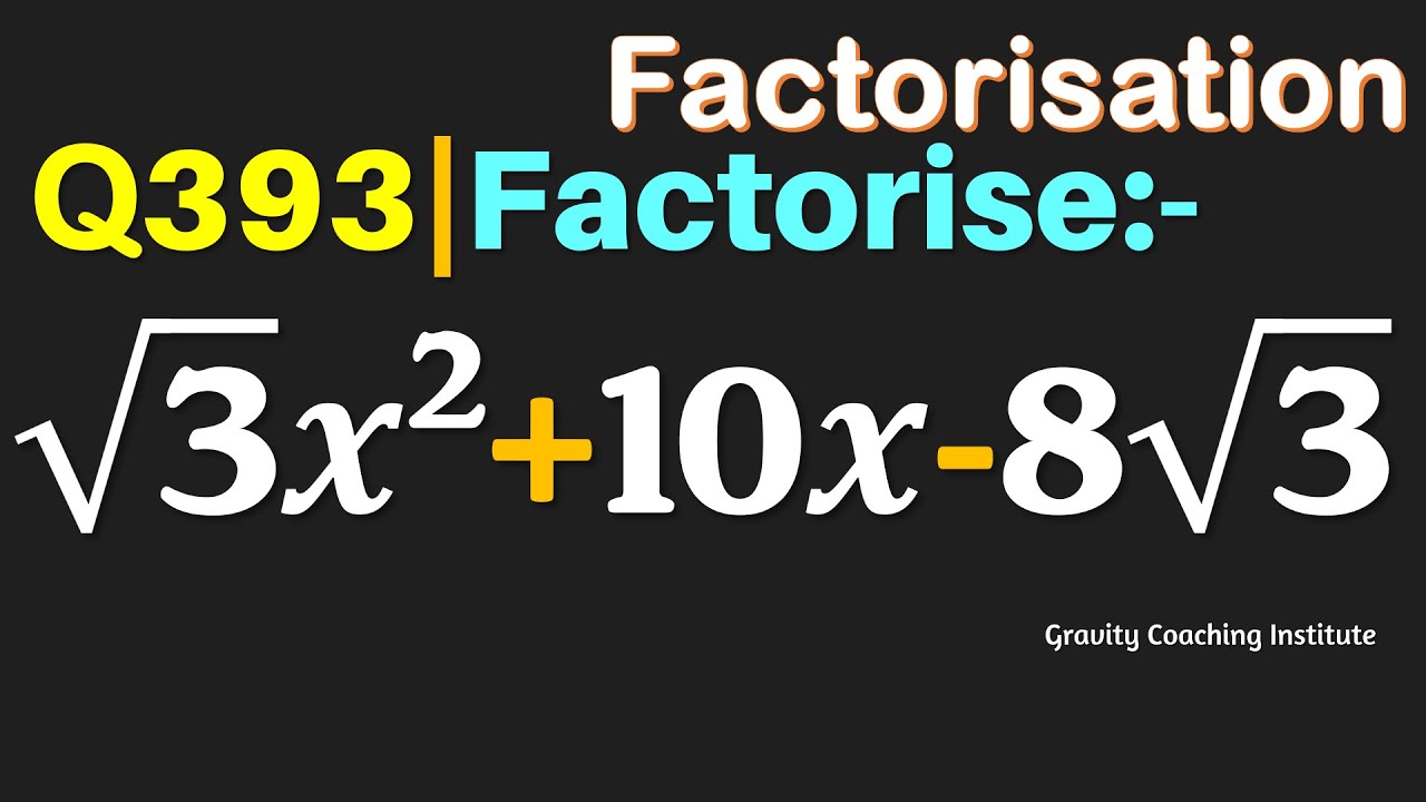 Q393 Factorise 3 X 2 10x 8 3 Factorise Root 3 X Square 10x 8 q393-factorise-3-x-2-10x-8-3-factorise-root-3-x-square-10x-8