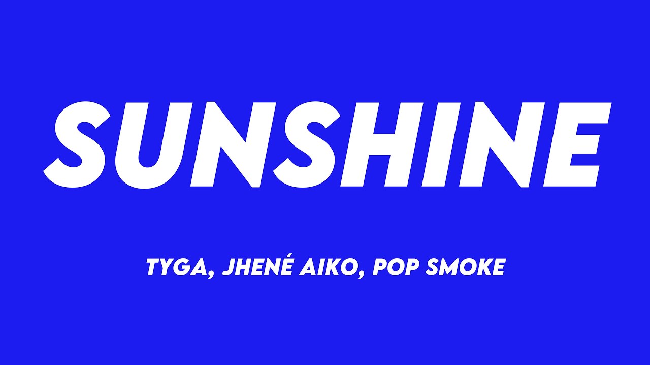 Sunshine - Tyga, Jhené Aiko, Pop Smoke [Lyrics Video] 🚀 - YouTube