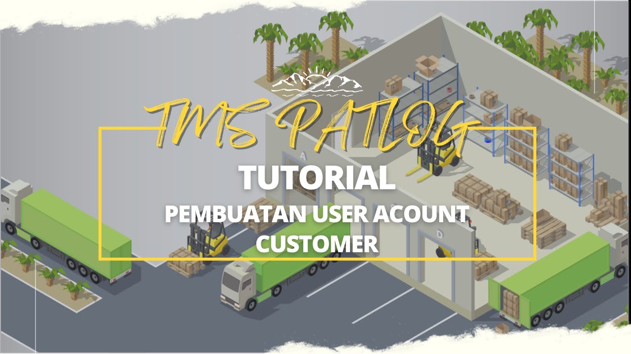 Tutorial Pembuatan User Acount Customer di Aplikasi TMS Patlog - YouTube