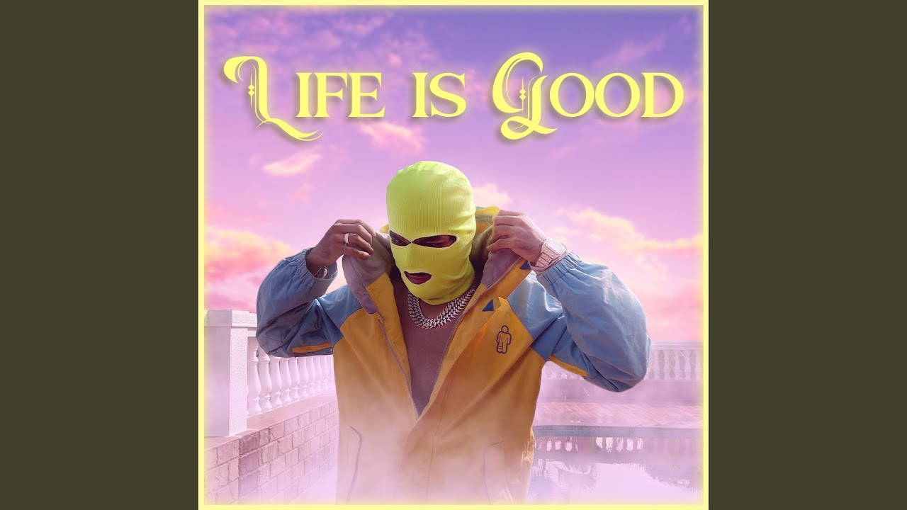 LIFE IS GOOD - YouTube