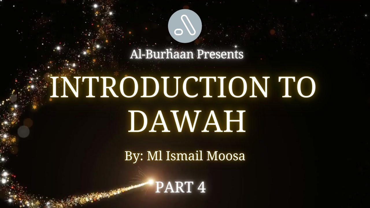 Introduction To Dawah | Part 4 | Ml Ismail Moosa - YouTube